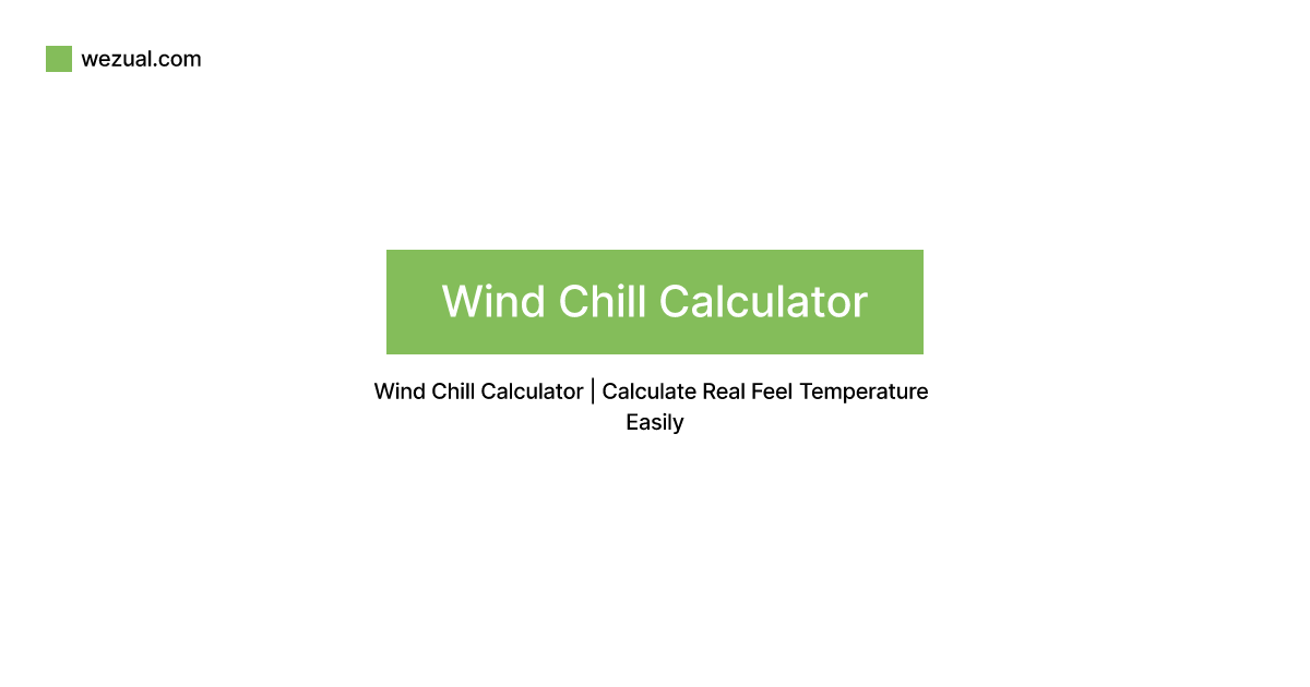 Wind Chill Calculator | Calculate Real Feel Temperature Easily